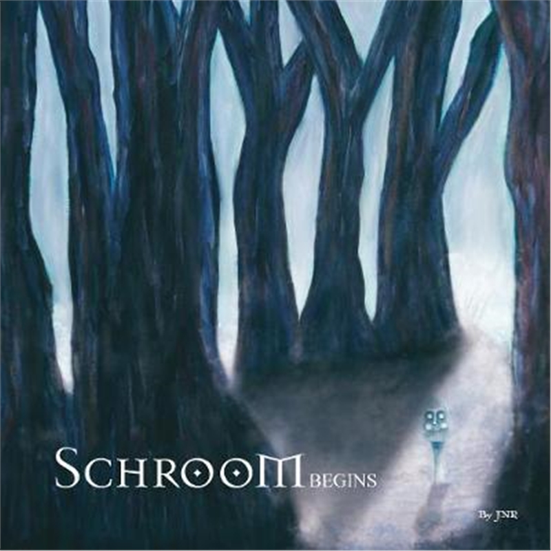 Schroom:Begins