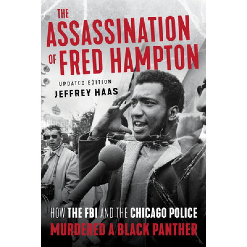 The Assassination of Fred Hampton: How the FBI and the Chicago Police Murdered a Black Panther