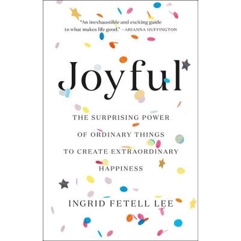 Joyful: The Surprising Power of Ordinary Thi...