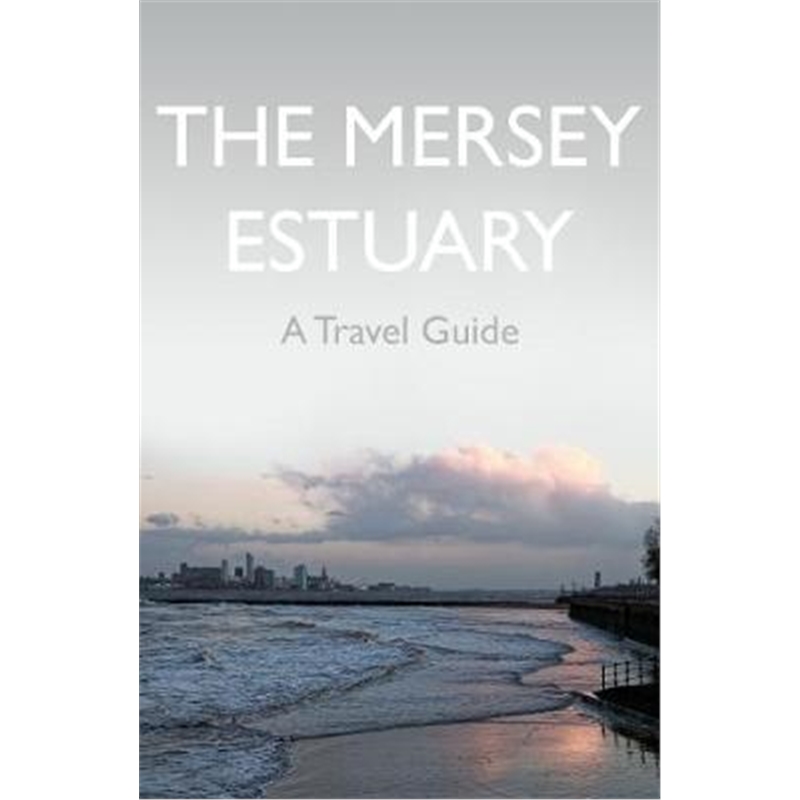 The Mersey Estuary: A Travel Guide
