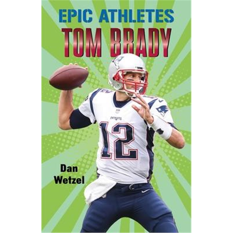 Epic Athletes: Tom Brady