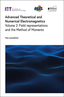Advanced Theoretical and Numerical Electromagnetics: Field Representations and the Method