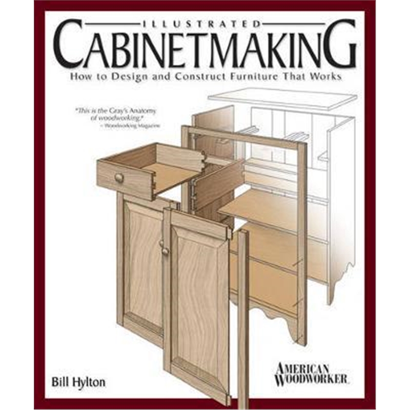 Illustrated Cabinetmaking:How to Design and Co