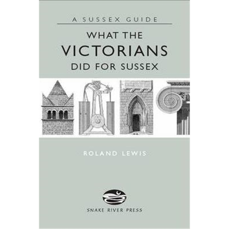 What the Victorians Did for Sussex