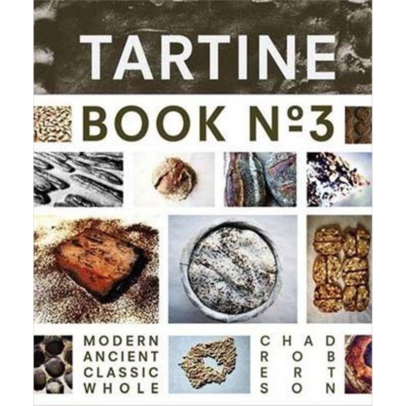 Tartine Book No. 3:Ancient Modern Classic Whol