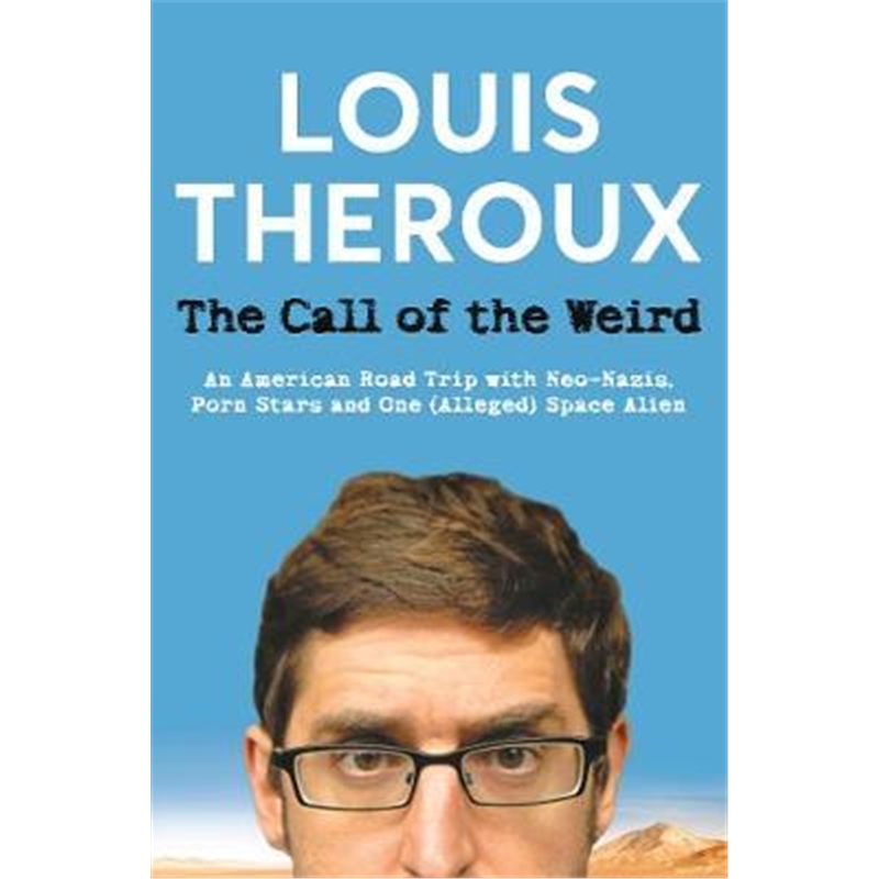 The Call of the Weird:An American Road Trip wi