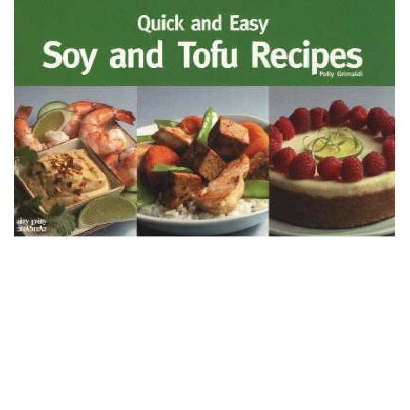 Quick and Easy Soy and Tofu Recipes