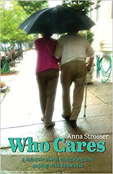 Who Cares: A Memoir About Caregiving and