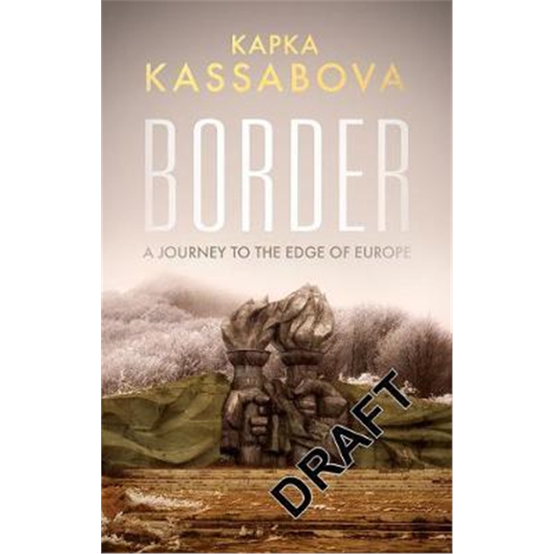 Border:A Journey to the Edge of Europe
