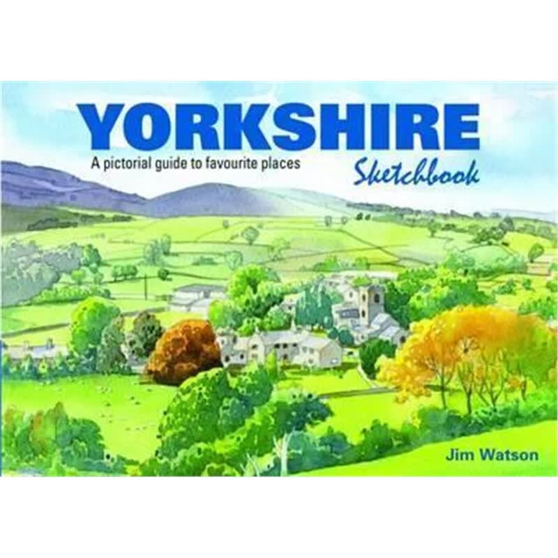 Yorkshire Sketchbook:A Pictorial Guide to Favo