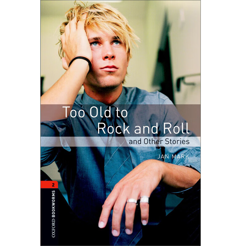Oxford Bookworms Library: Level 2: Too Old to Rock and Roll and Other Stories 2级：不再摇滚(英文原版)