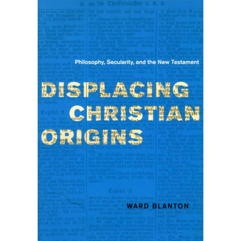 Displacing Christian Origins: Philosophy, Se...