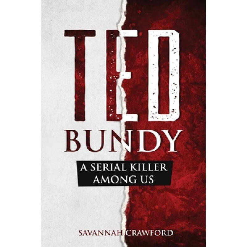 Ted Bundy: A Serial Killer Among Us