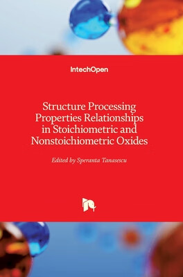 Structure Processing Properties Relationships in Stoichiometric and Nonstoichiometric