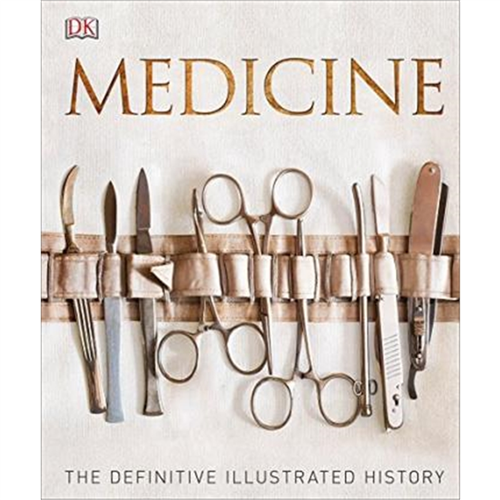 Medicine: The Definitive Illustrated His