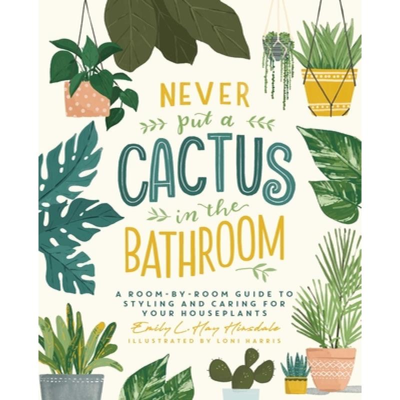 Never Put a Cactus in the Bathroom: A Room-B...