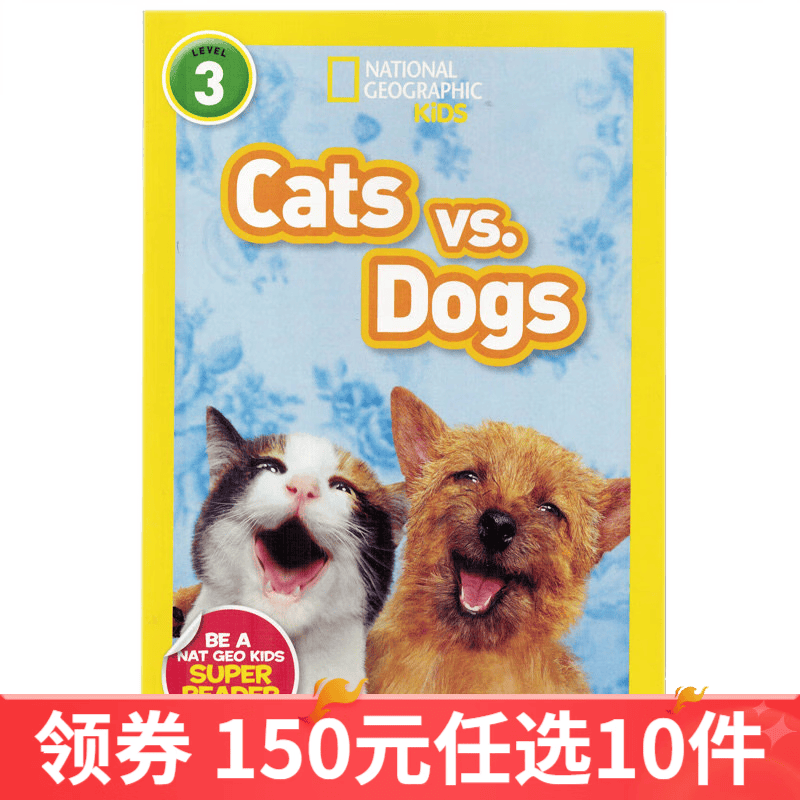 150元10件 美国国家地理分级阅读全彩版 第三阶段 英文原版绘National Geographic Level3 幼儿童科普百科系列认知读物启蒙绘本 Cats VS.Dogs 猫VS狗