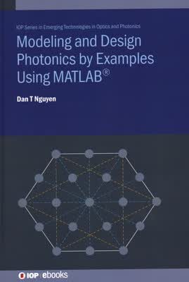 Modeling and Design Photonics by Examples Using MATLAB(R)
