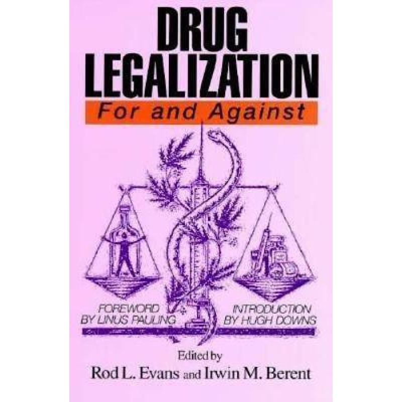 Drug Legalization: For and Against