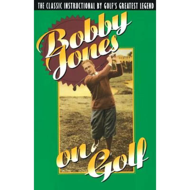 Bobby Jones on Golf: The Classic Instruction...