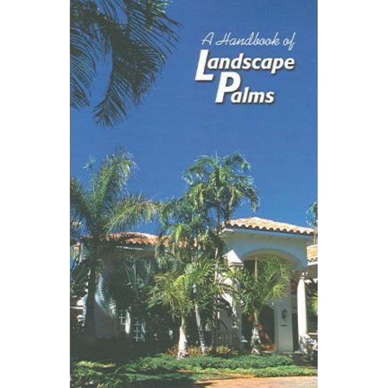 A Handbook of Landscape Palms