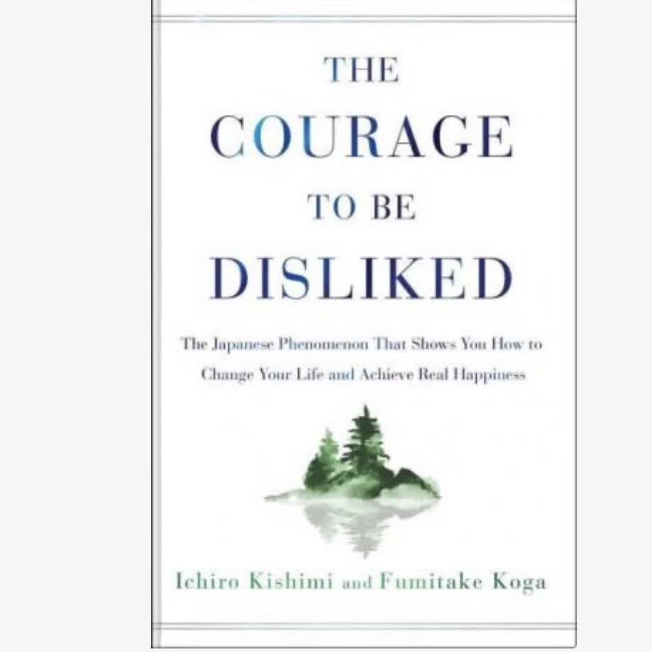 The Courage to Be Disliked