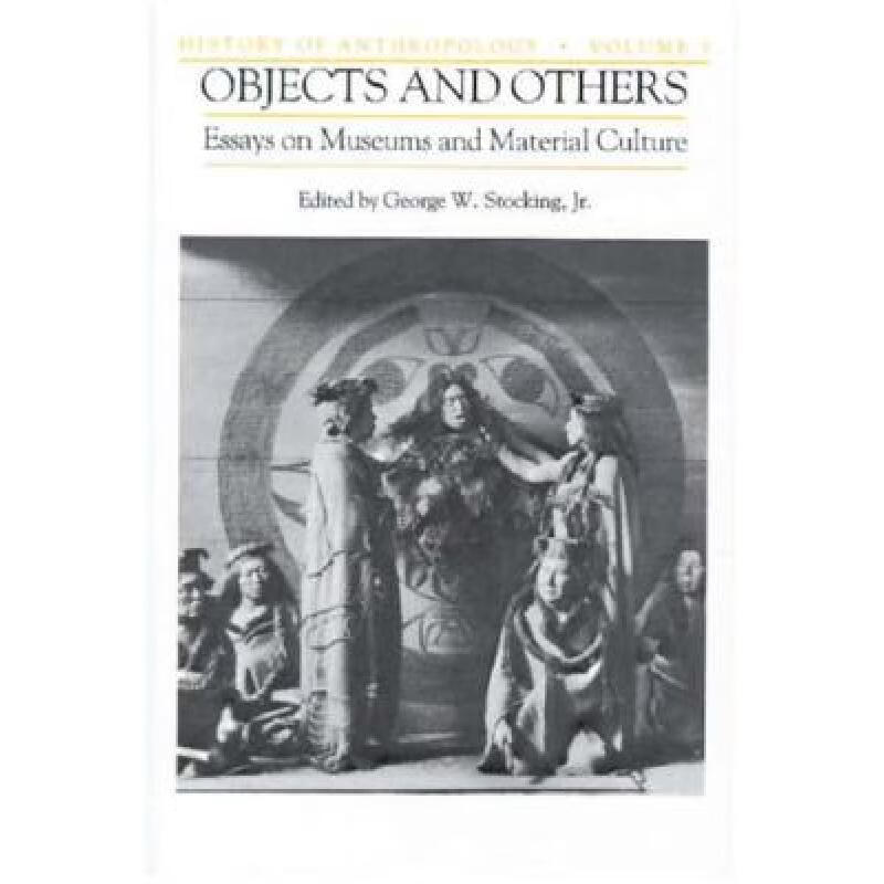 Objects and Others, 3: Essays on Museums and...