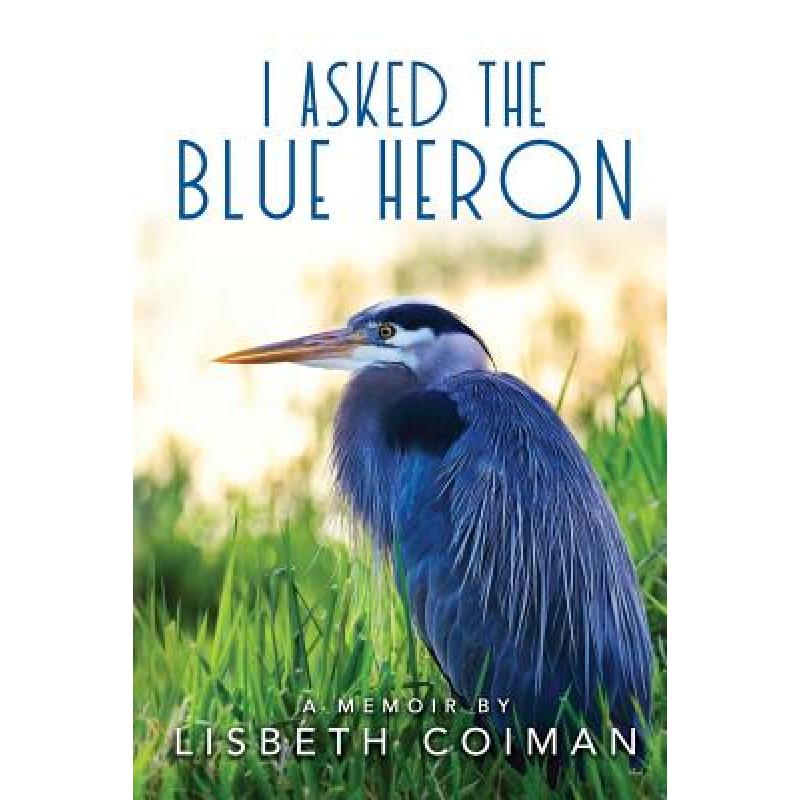 I Asked the Blue Heron