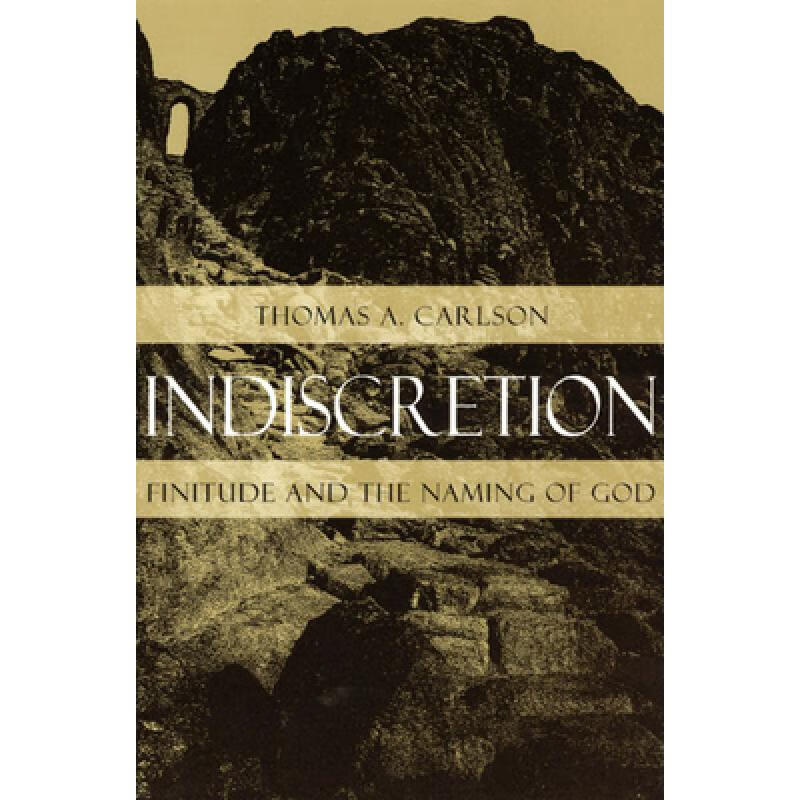 Indiscretion: Finitude and the Naming of God