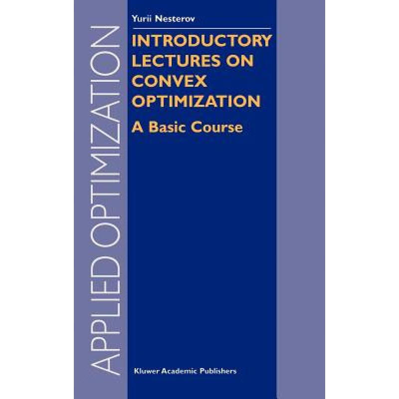 Introductory Lectures on Convex Optimization : A Basic Course