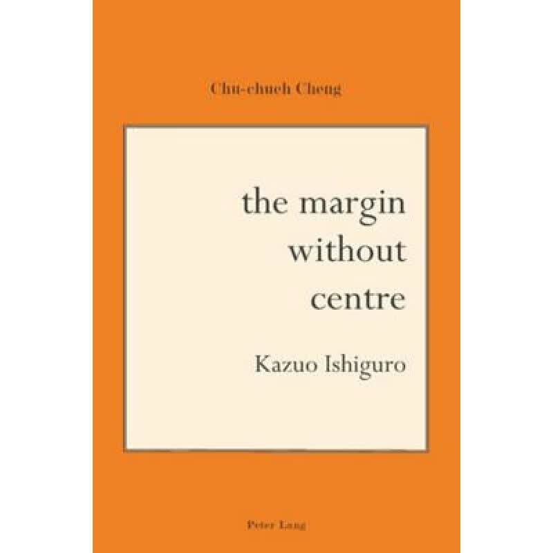 The Margin Without Centre : Kazuo Ishiguro