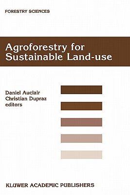 Agroforestry for Sustainable Land-Use Fundamental Research and Modelling with Emphasis on