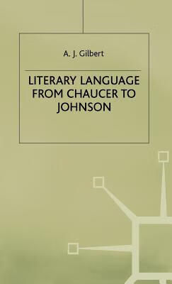 Literary Language From Chaucer to Johnson