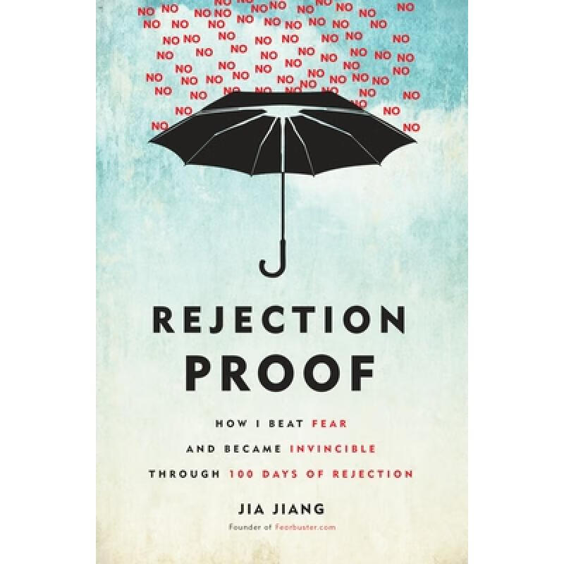 Rejection Proof: How I Beat Fear and Became Invincible Through 100 Days of Rejection