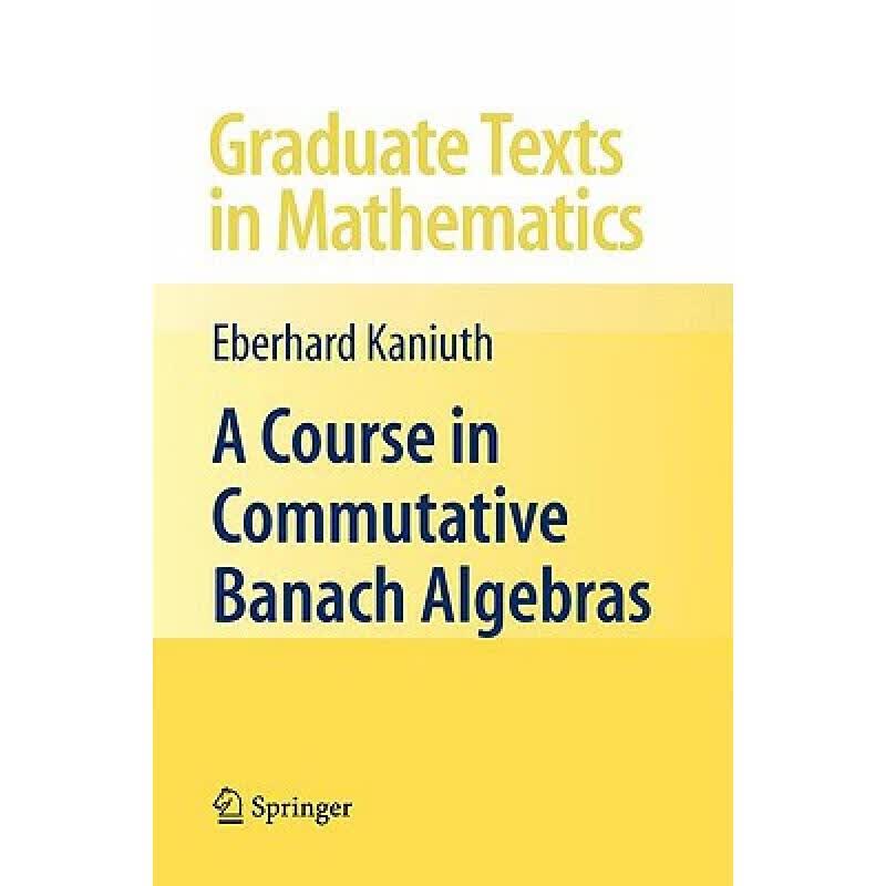 Course in Commutative Banach Algebras: - A C...