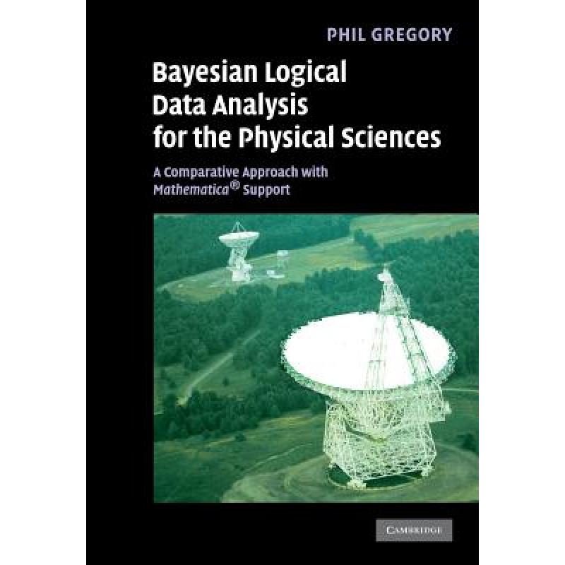 Bayesian Logical Data Analysis for the Physical Sciences: A Comparative Approach with Mathemat...