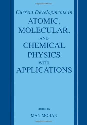 Current Developments in Atomic, Molecular, and Chemical Physics with Applications