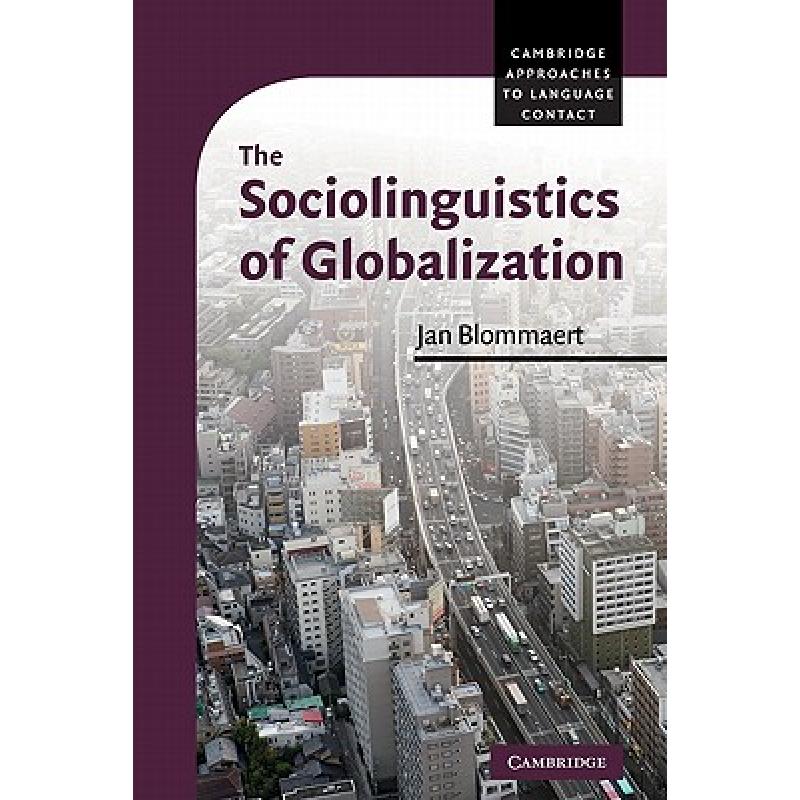 Sociolinguistics of Globalization: - The Sociolinguistics of Globalization
