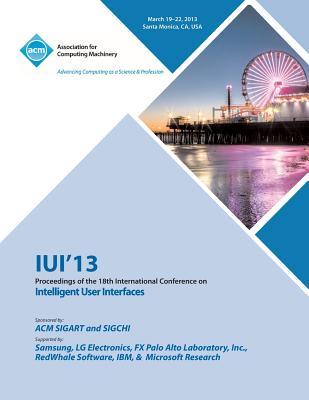 Iui 13 Proceedings of the 18th International Con
