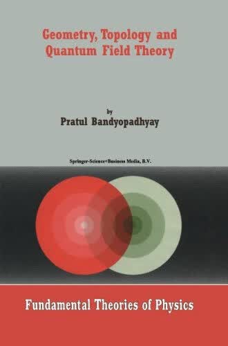 Geometry, Topology and Quantum Field Theory