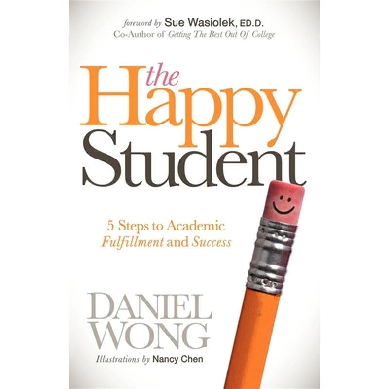 The Happy Student: 5 Steps to Academic Fulfi...