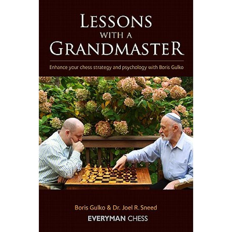 Lessons with a Grandmaster: Enhance Your Chess Strategy And Psychology With Boris Gulko
