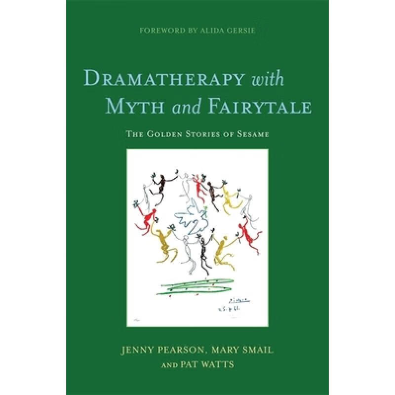 Dramatherapy with Myth and Fairytale: The Go...