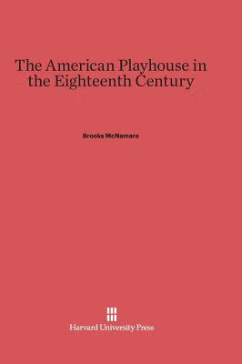 The American Playhouse in the Eighteenth Century