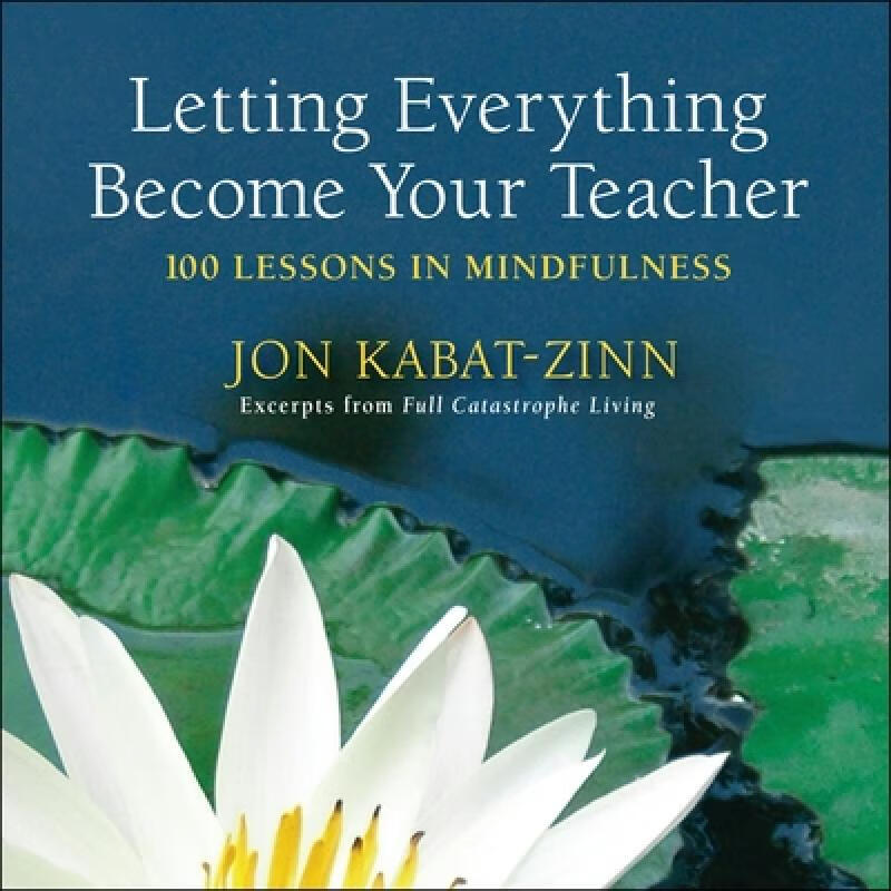 Letting Everything Become Your Teacher: 100 ...