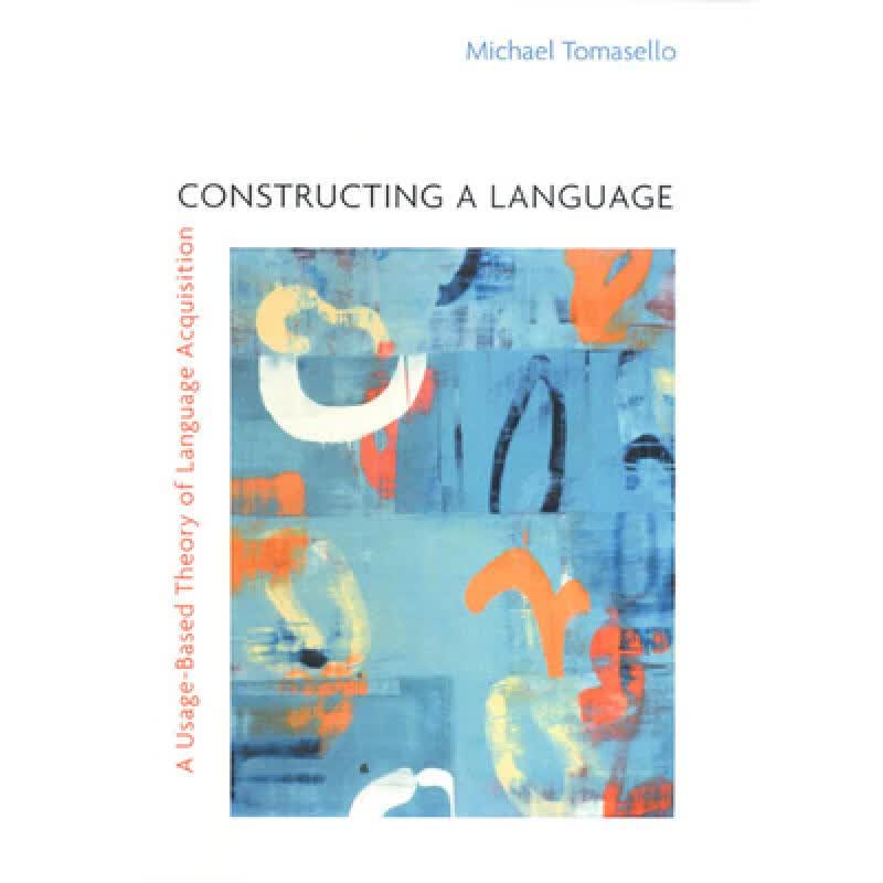 Constructing a Language: A Usage-Based Theory of Language Acquisition