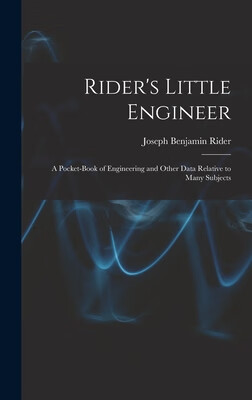 Rider’s Little Engineer: A Pocket-Book of Engineering and Other Data Relative to Many
