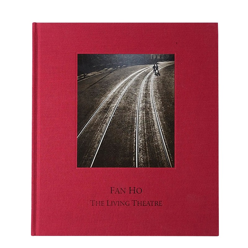 何藩:人生舞台 Fan Ho: The Living Theatre 英文原版进口摄影集 艺术摄影画册 大开精装 善本图书