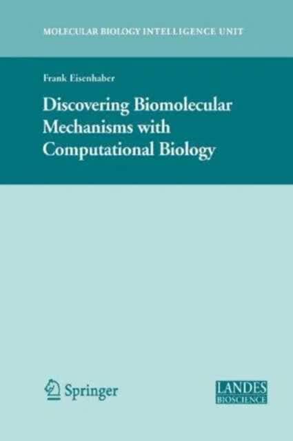 Discovering Biomolecular Mechanisms with  Computational Biology