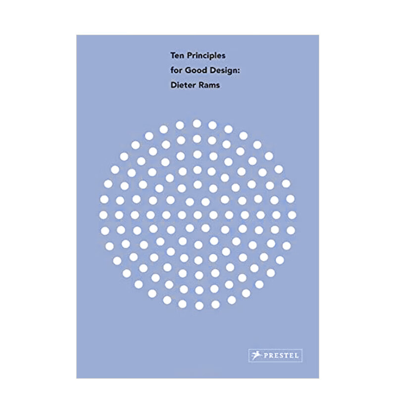 Ten Principles for Good Design: 优秀设计的十大原则:迪特·拉姆斯